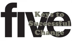 The Five Keys to Successful Change | Human-Centered Change and Innovation