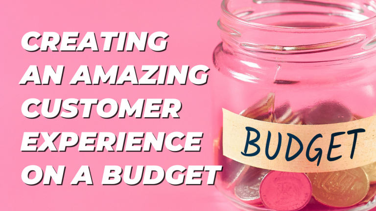 How to Create an Amazing Customer Experience on a Budget | Human ...